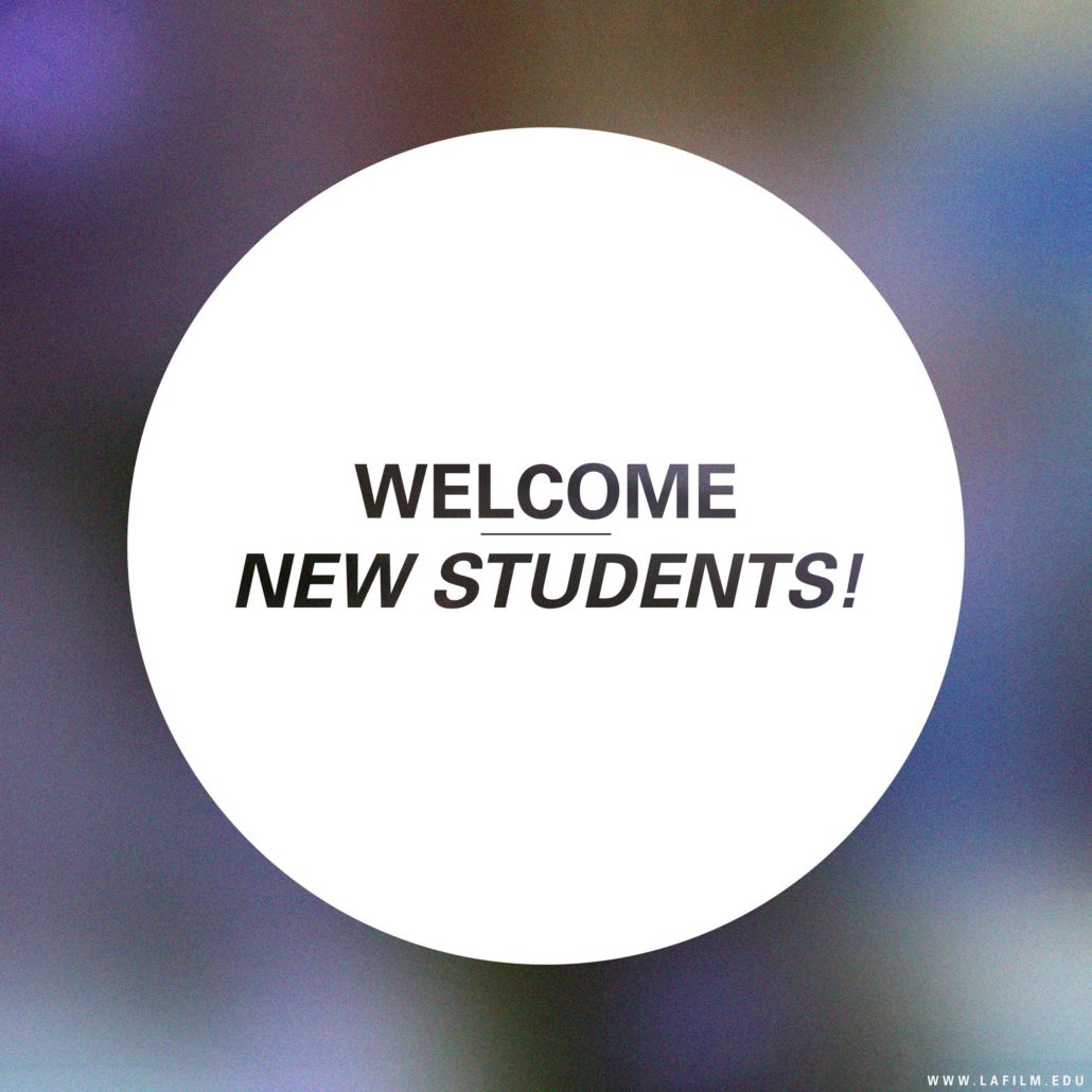 Welcome New Students The Los Angeles Film School welcome-new-students-the-los-angeles-film-school